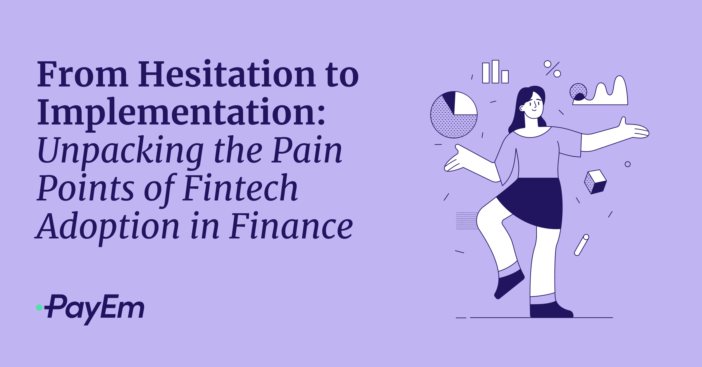 From Hesitation to Implementation: Unpacking the Pain Points of Fintech ...