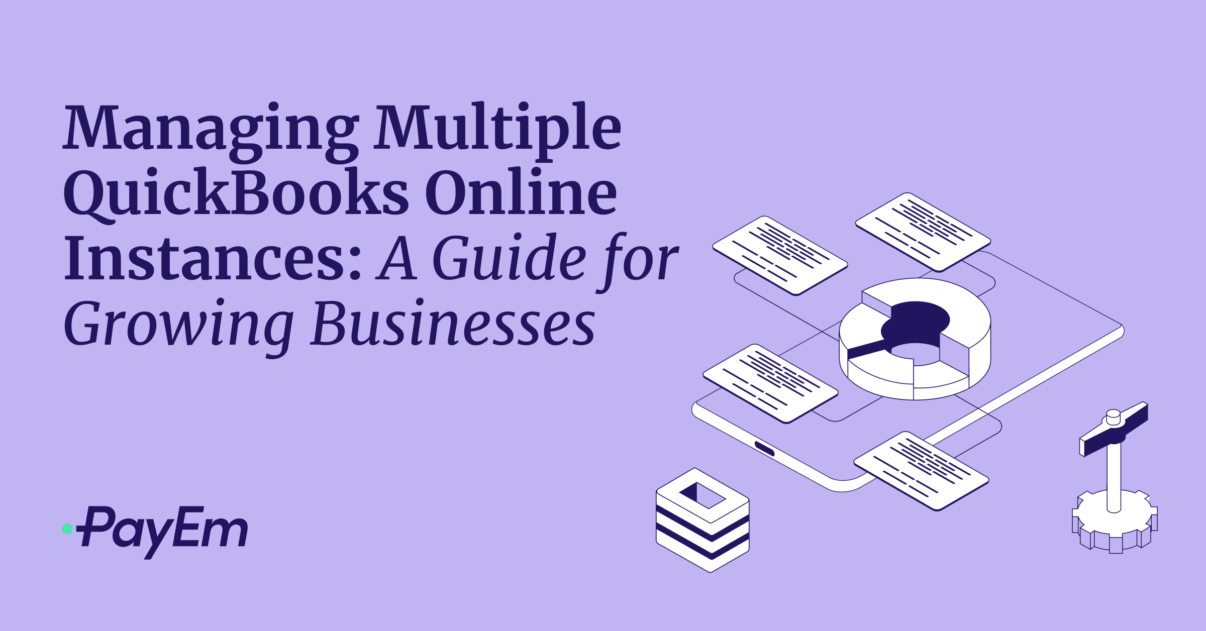 Managing Multiple QuickBooks Online Instances: A Guide for Growing Businesses - PayEm